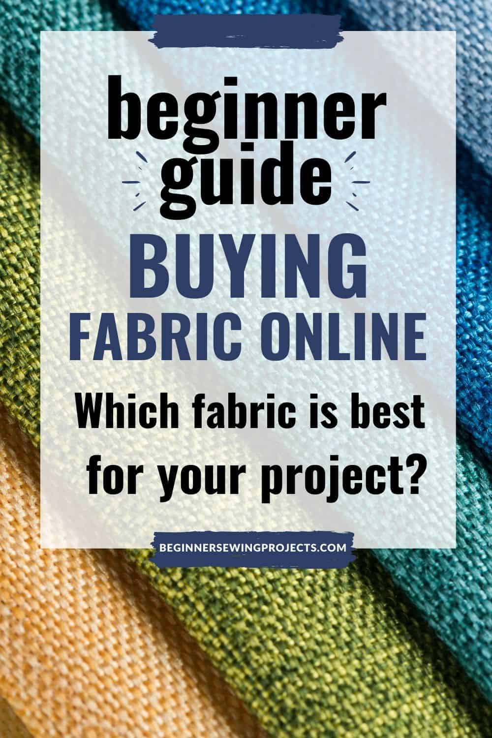 Beginner Guide to Buying Fabric Online – Beginner Sewing Projects