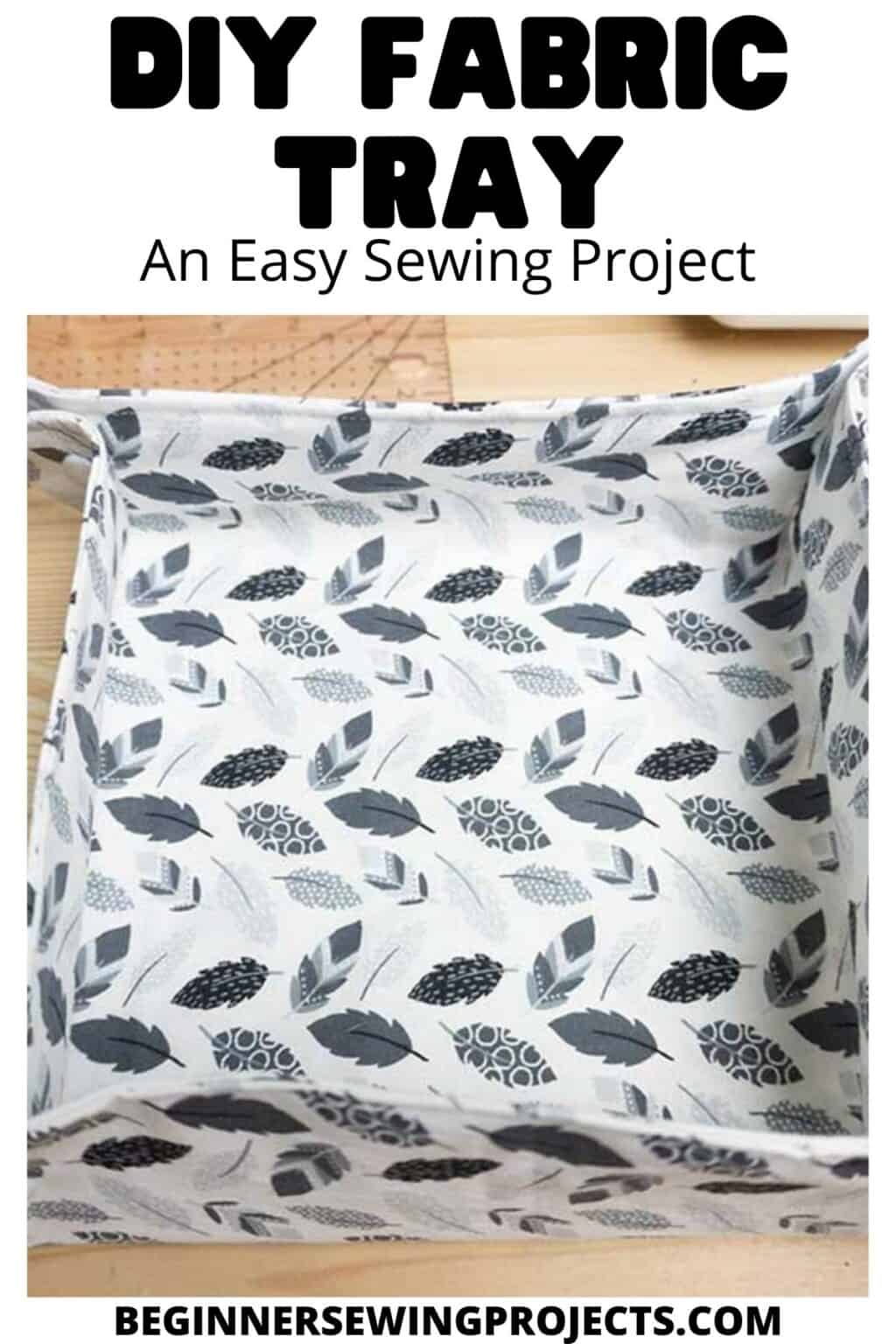 DIY Fabric Tray – An Easy Sewing Project – Beginner Sewing Projects