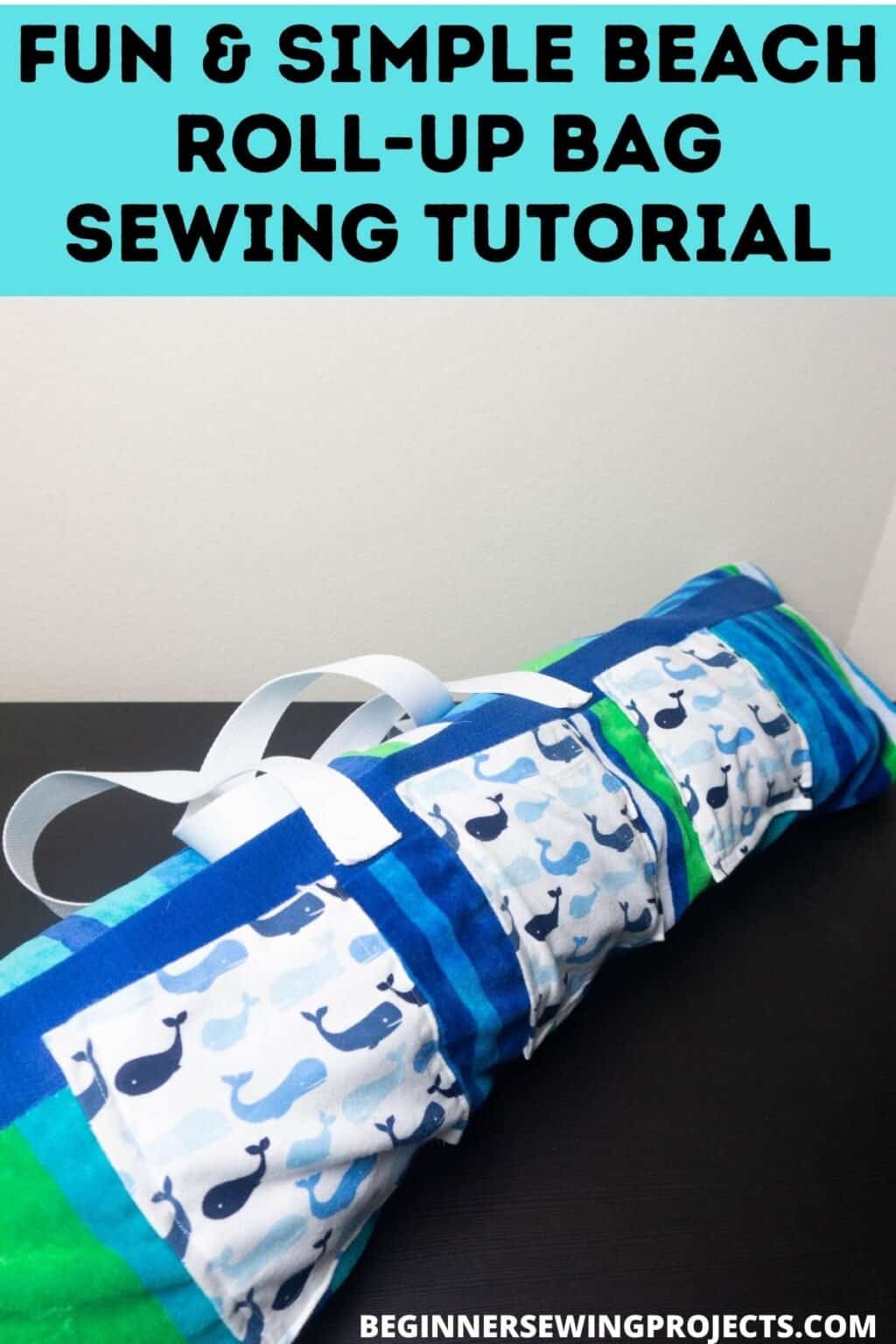 Fun & Simple Beach Roll-up Bag – Beginner Sewing Projects
