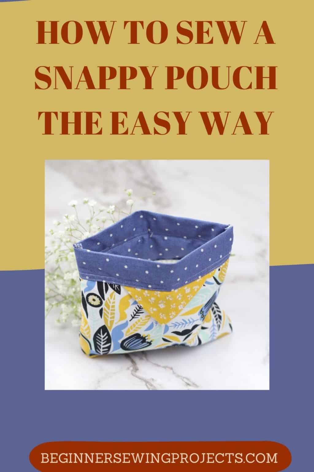 How To Sew A Snappy Pouch The Easy Way – Beginner Sewing Projects
